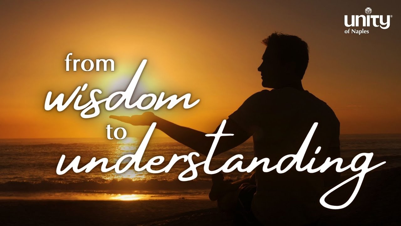 From Wisdom to Understanding | Unity of Naples | Rev. Eileen Biaglow ...