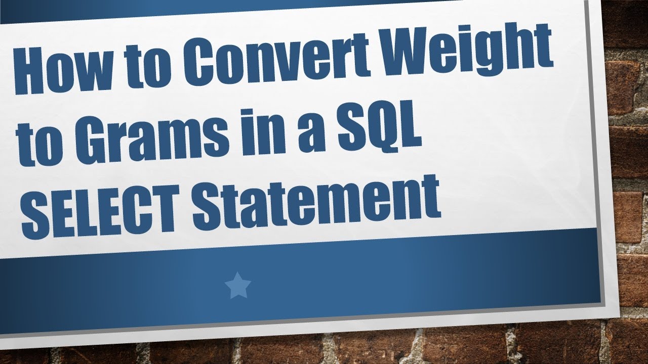How to Convert Weight to Grams in a SQL SELECT Statement - YouTube