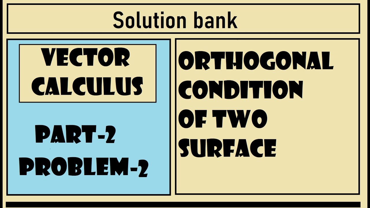 #Problem 2 ll Orthogonality of two surfaces || Vector calculus - YouTube