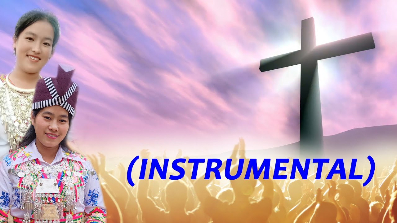 (Instrumental) 2023 Ntxawm & Ci Xyooj || Leej Txiv Tso Kev Chim Los ...