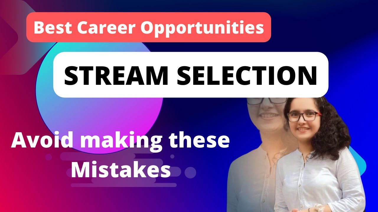 Stream Selection | Which Subject to choose after 10th | What to do ...