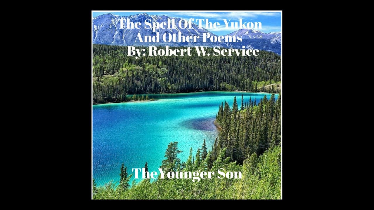 The Younger Son The Spell of the Yukon and Other Verses, Poetry Reading ...