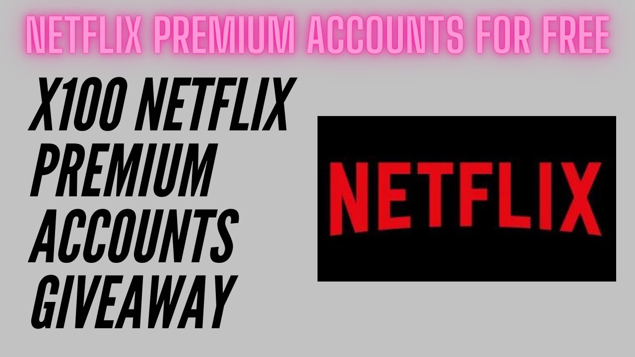 Netflix Premium Accounts Giveaway | Get X10 Netflix Premium Accounts ...
