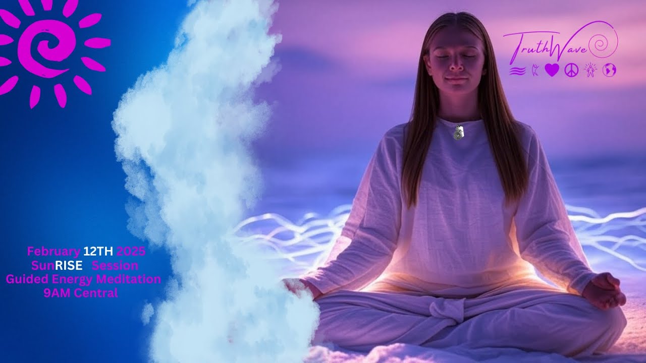 Energize with TruthWave: SunRISE Meditation - Feb 12 2025 - YouTube