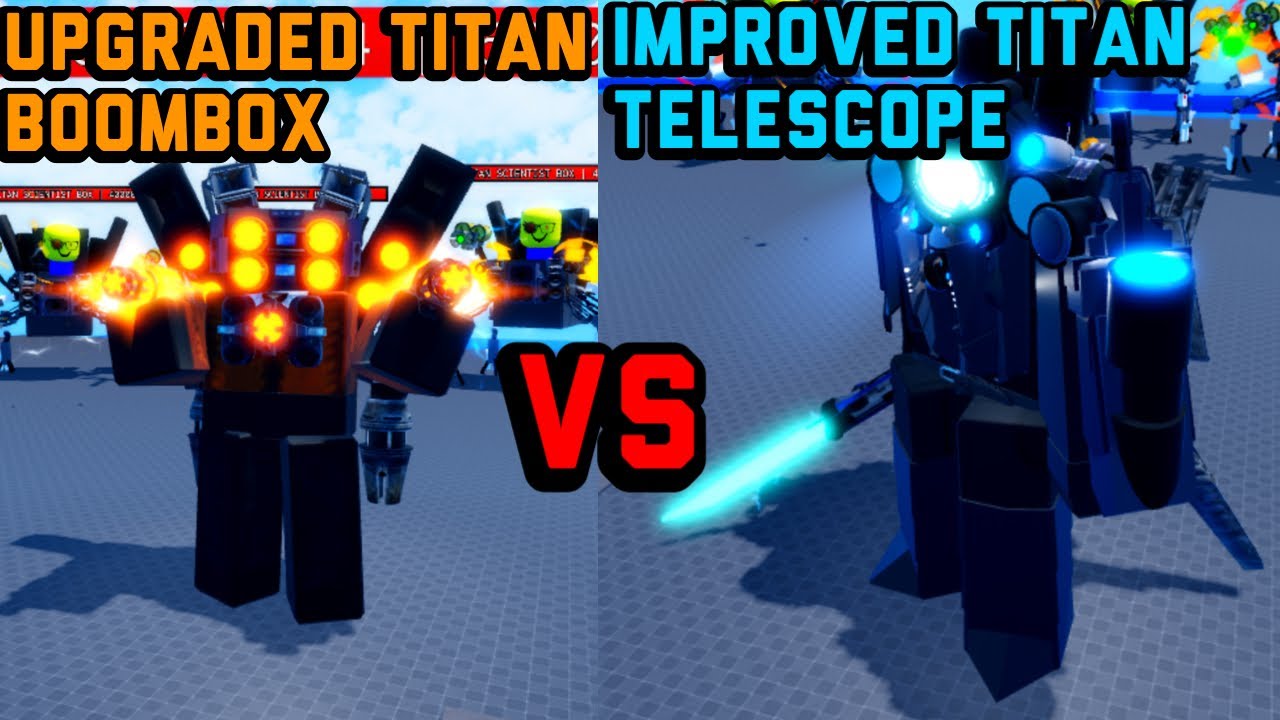 Upgraded Titan boombox vs improved Titan telescope super box siege ...