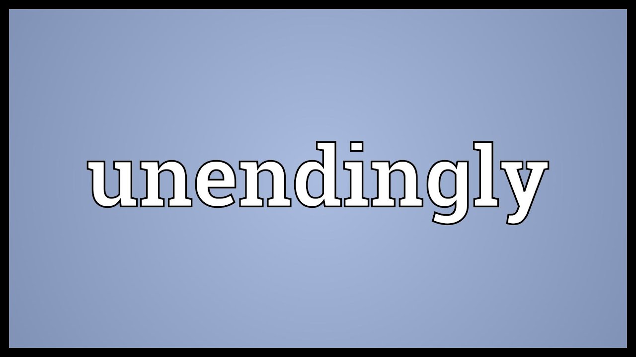 Unendingly Meaning - YouTube