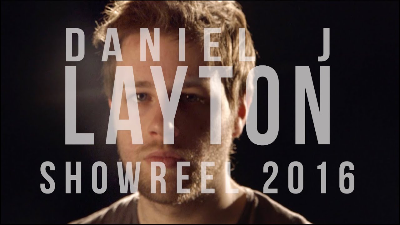 Showreel 2016 - Daniel J. Layton - YouTube