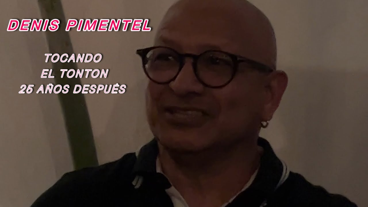 Denis Pimentel desde “Hasta la tambora Lounge” El Tontón 25 años ...