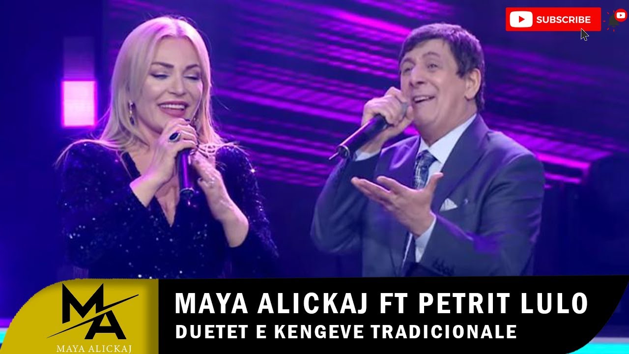 Maya Alickaj FT Petrit Lulo - Kolazh Duetet e kengeve tradicionale ...