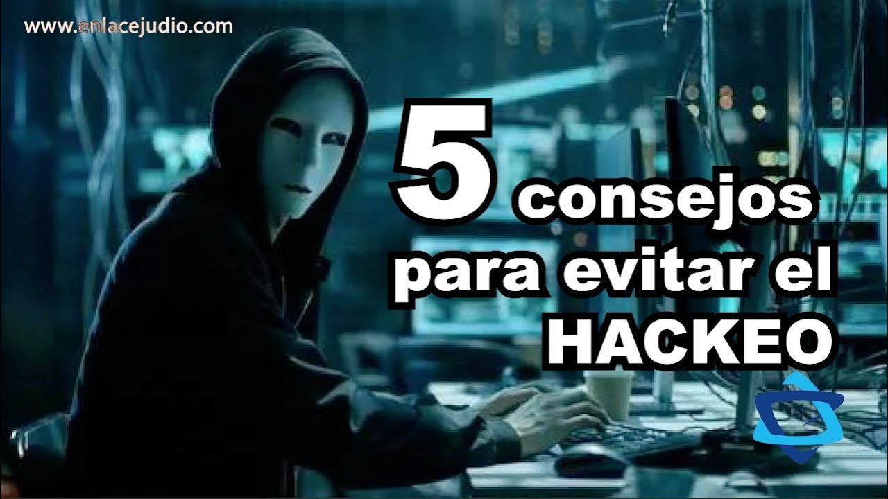 5 consejos para evitar el hackeo y protegerte de los cyber ataques ...