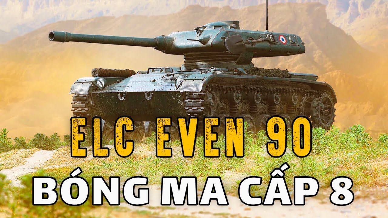 ELC EVEN 90: Tăng hạng nhẹ ẩn giấu tốt nhất cấp 8 | World of Tanks ...
