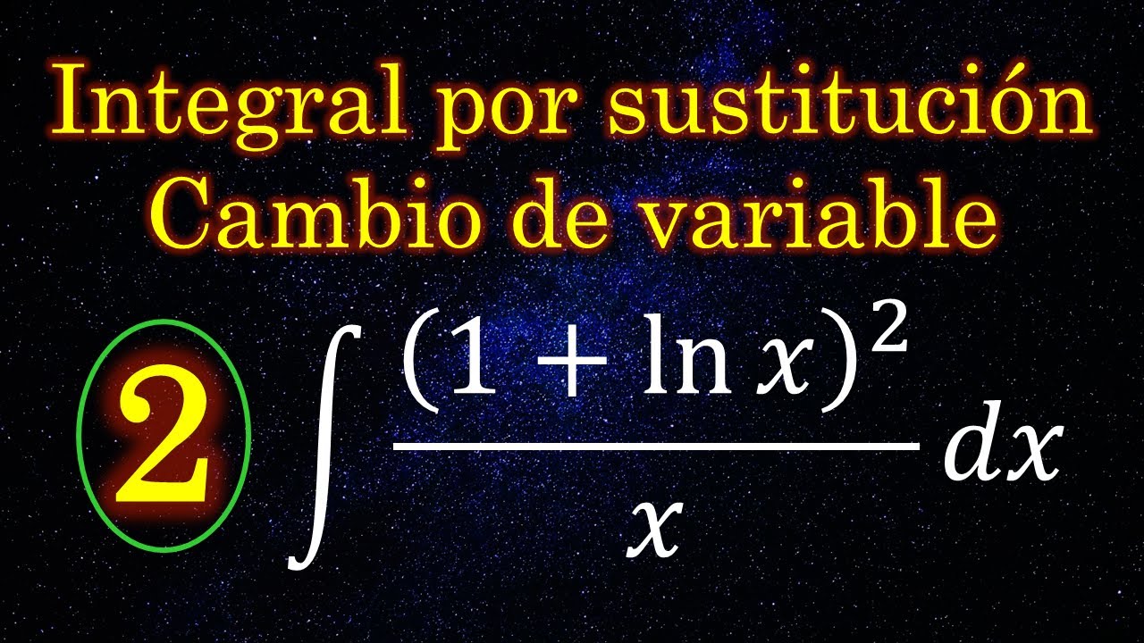 Integral por Sustitución 2: cambio de variable con logaritmo natural ln ...