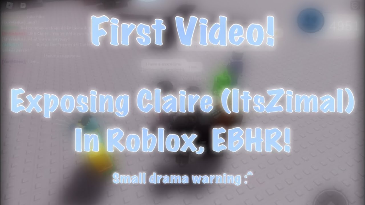 [ First video! ] Exposing Claire (ItsZimal) || Roblox, enceladus but he ...