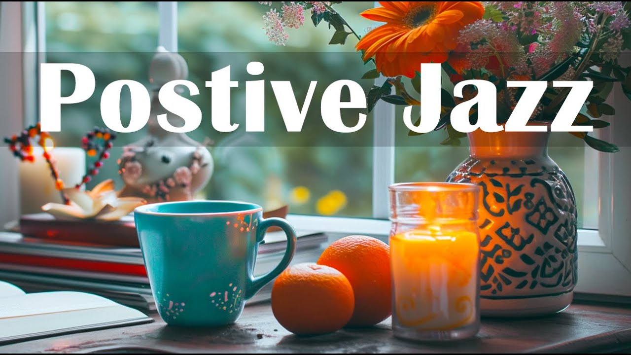 Postive Jazz ☕ Jazz & Bossa Nova Piano Sweet Spring for a better mood ...