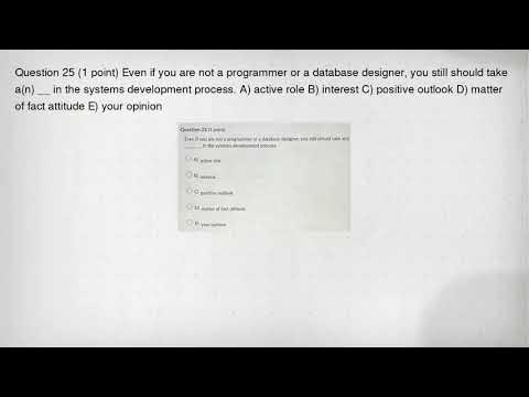 Question 25 (1 point) Even if you are not a programmer or a database ...