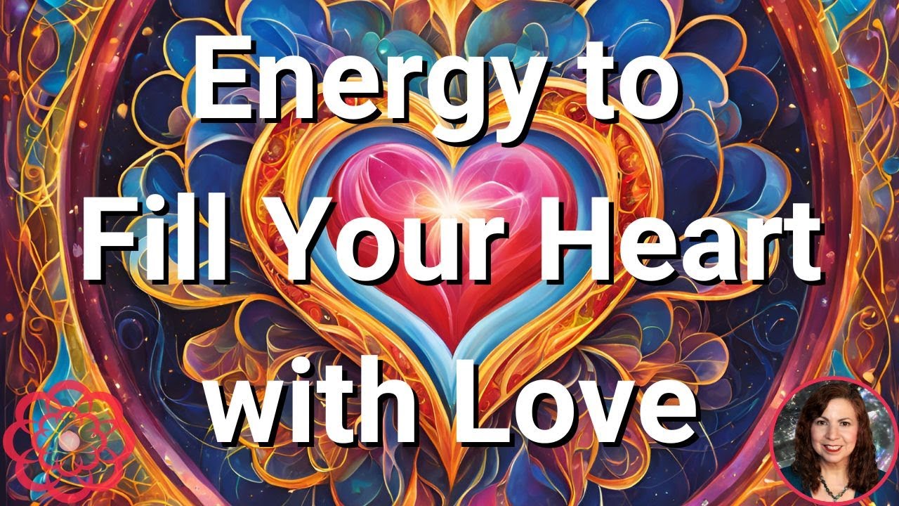 Energy to Fill Your Heart with Love - YouTube