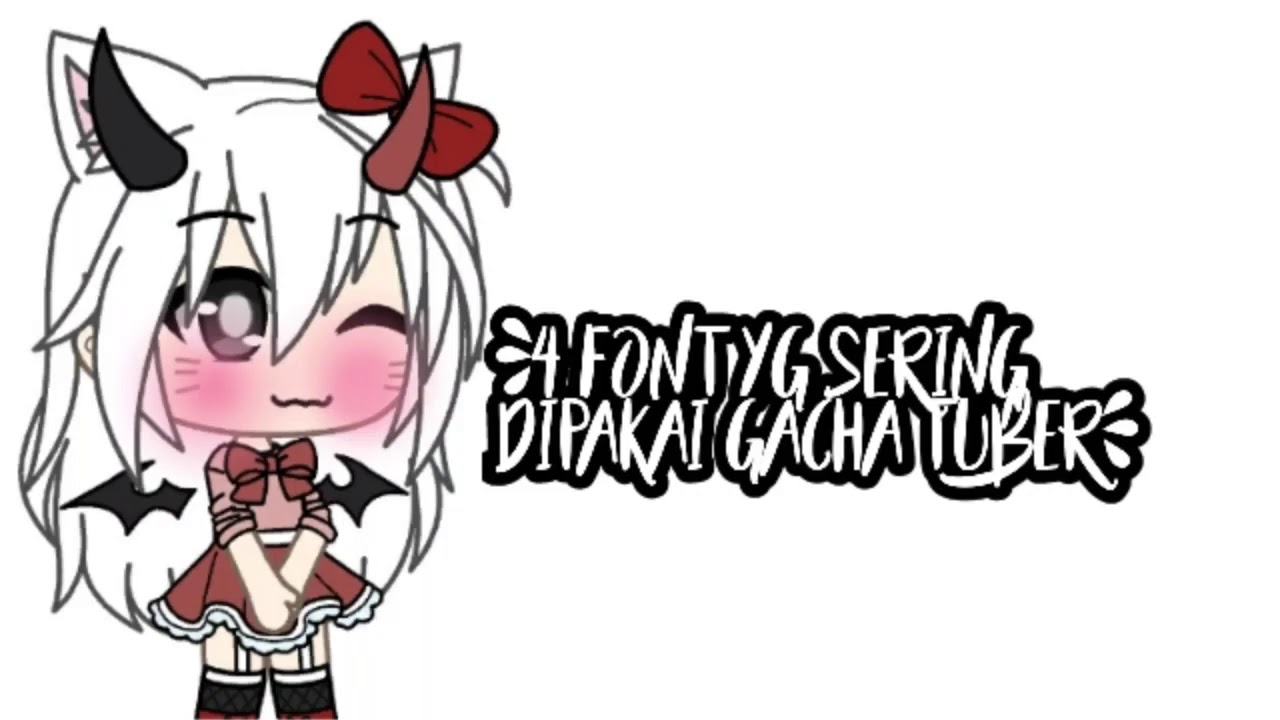 4 font yg sering dipakai gachatuber|gacha life indonesia🇮🇩|read desk ...