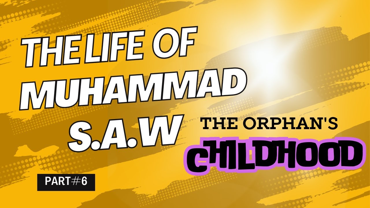 The life of Prophet Muhammad (SAW)|Part#6|The orphan's childhood| # ...