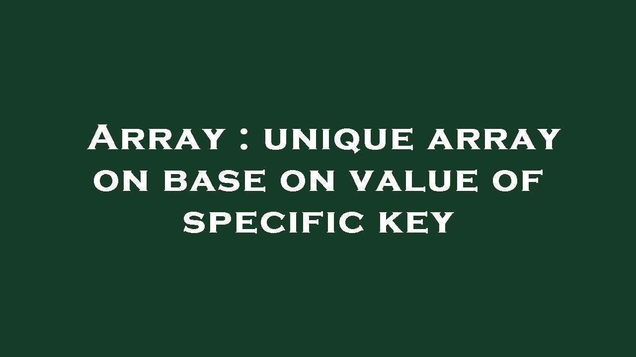 Array Unique Array On Base On Value Of Specific Key Youtube 1428
