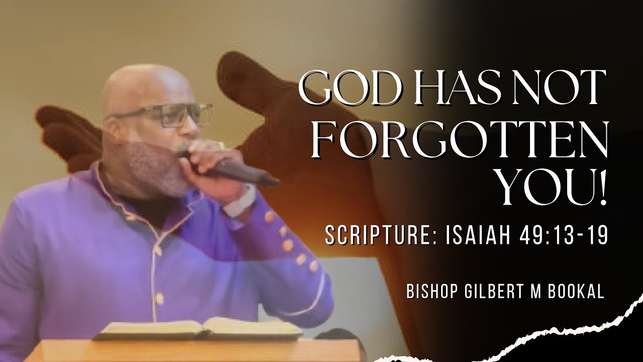 Sunday Sermon: "God Has Not Forgotten You" ~ Bishop Gilbert M Bookal ...