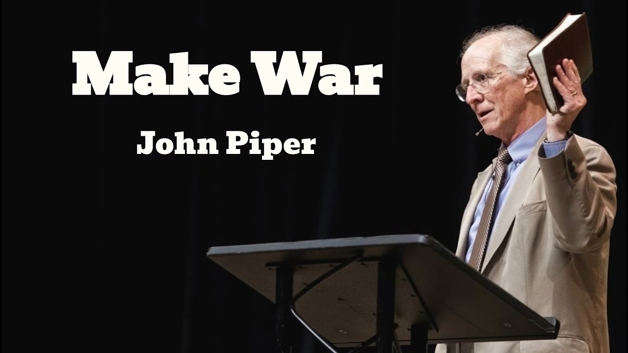 Make War - John Piper - YouTube