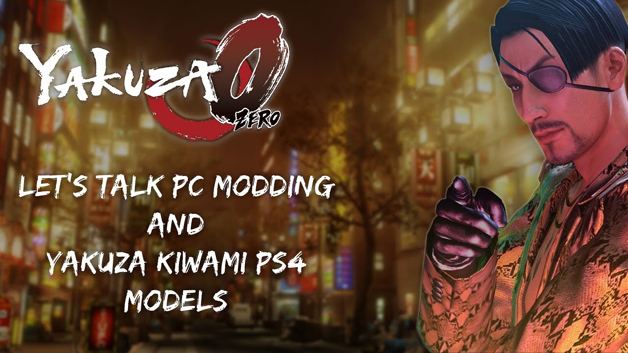 Let's talk Yakuza Zero PC Modding and Yakuza Kiwami PS4 models - YouTube