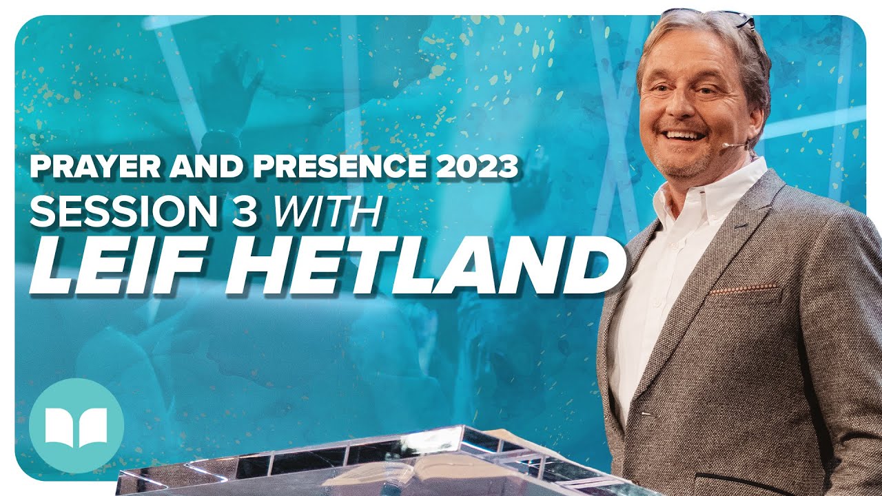 Prayer and Presence Conference 2023 | Session 3 | Leif Hetland | LW ...