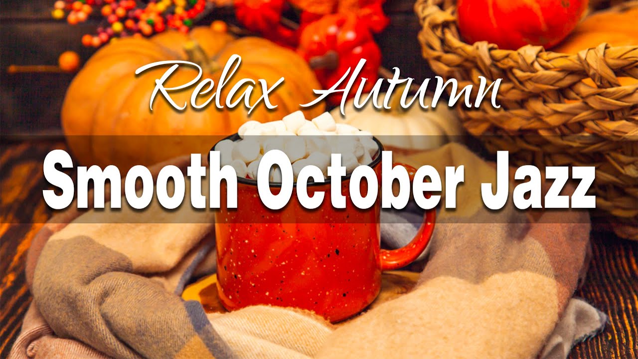 Smooth October Jazz ☕ Positive Autumn Jazz and Sweet Bossa Nova - Piano ...