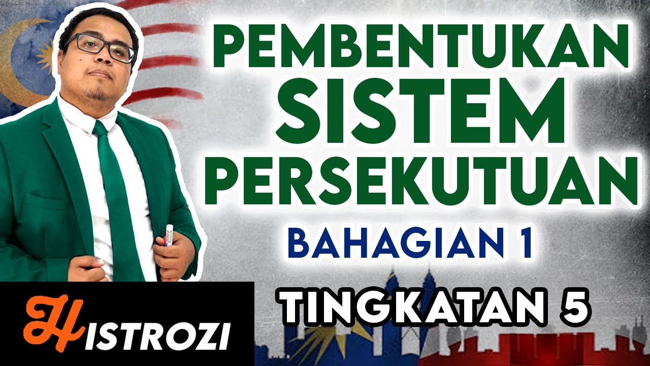 SEJARAH TINGKATAN 5 : Bab 4 - Latar Balakang Sistem Persekutuan [Part 1] - YouTube