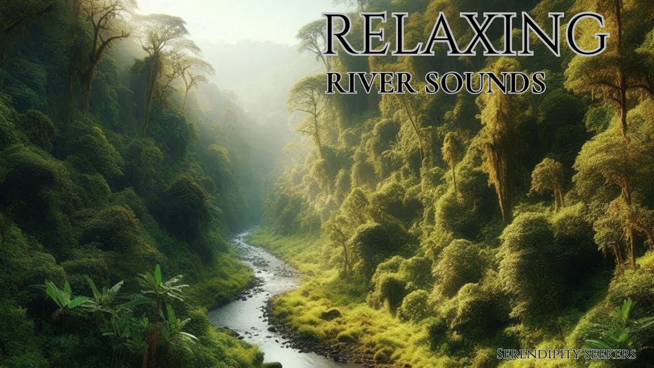 Sleep River Soundscape for Deep Relaxation | Tranquil Flowing Water ...