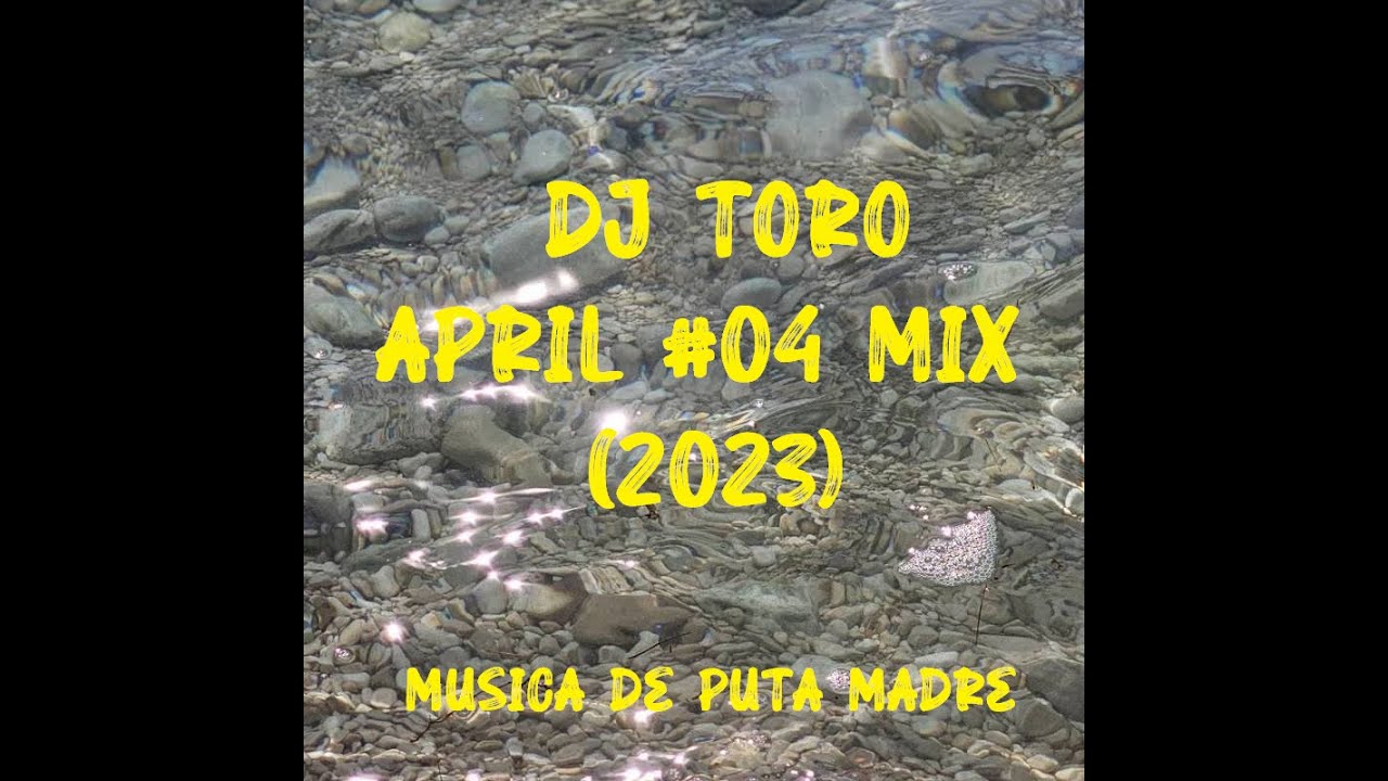 DJ TORO - PODCAST APRIL #04 (2023) @DJ_TORO - YouTube