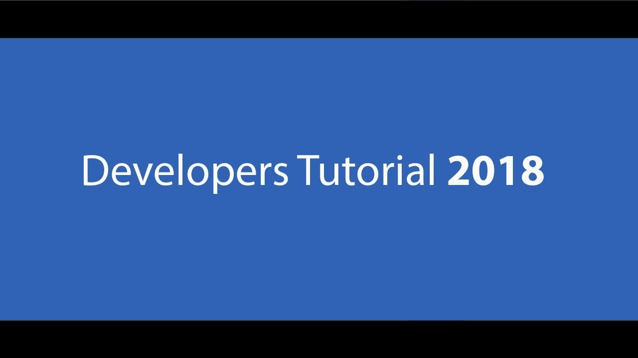 Developers Tutorial 2018 - Session 1 - YouTube