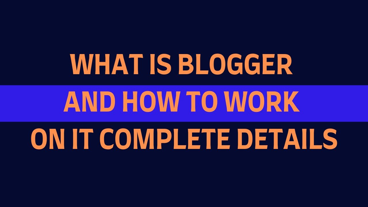 What Is Blogger And How To Work On It Complete Details In Video FAHAD What Is Blogger And How To Work On It Complete Details In Video FAHAD