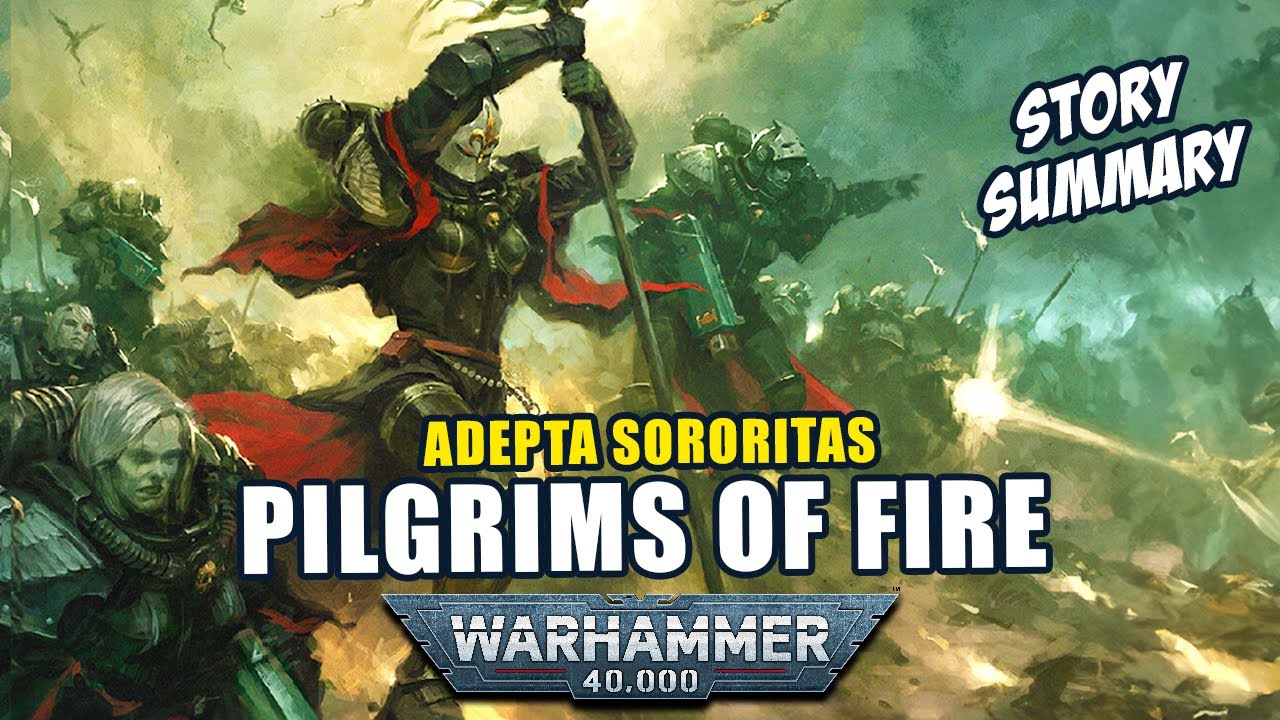 Pilgrims of Fire | Adepta Sororitas | 40K Book Summary - YouTube