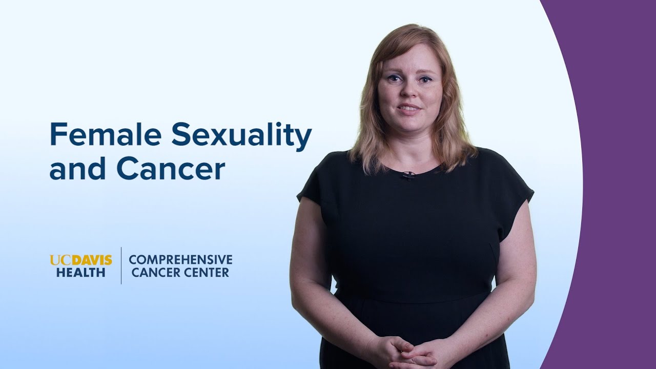 Female Sexuality And Cancer Uc Davis Comprehensive Cancer Center Youtube