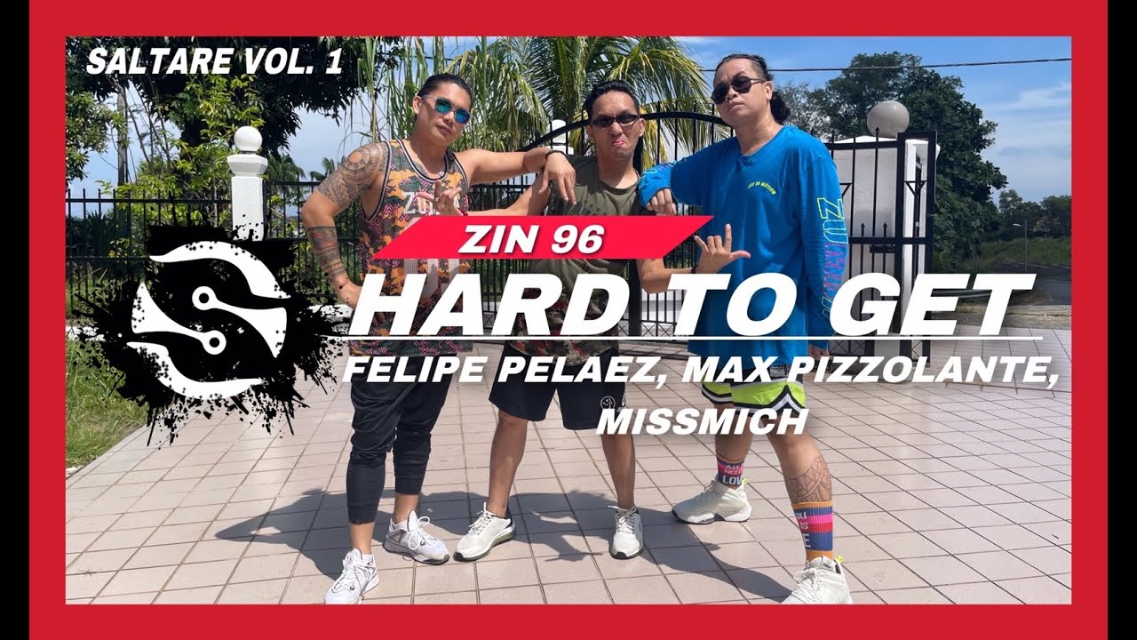 Hard To Get | Felipe Pelaez, Max Pizzolante & MissMich | Zin 96 | Zumba ...