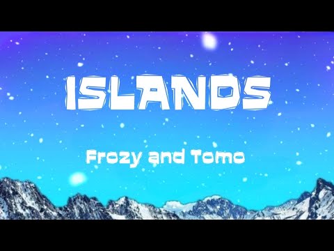 Frozy & Tomo - ISLANDS (lyrics) || Vibe Continuous || - YouTube
