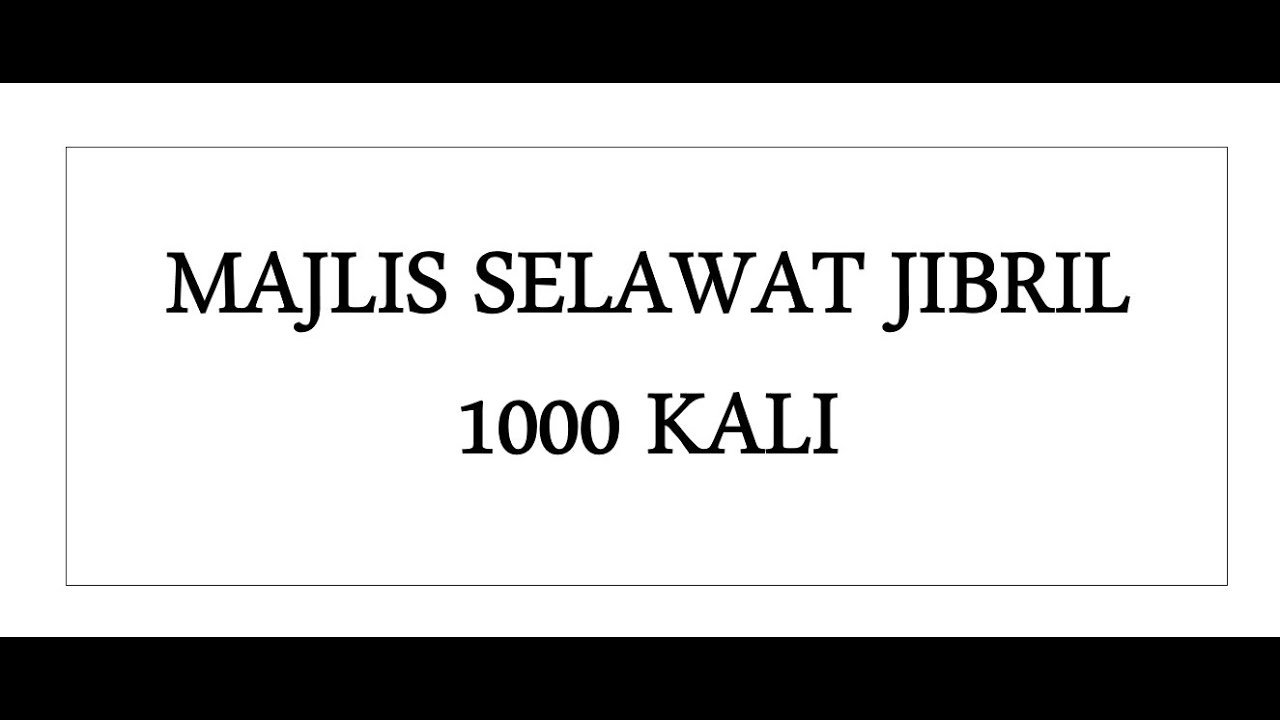 MAJLIS SELAWAT JIBRIL 1000 KALI - YouTube