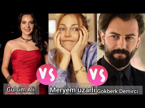 Gulsim Ali vs Meryem uzarli vs Gokberk Demirci lifestyle comparison 2024