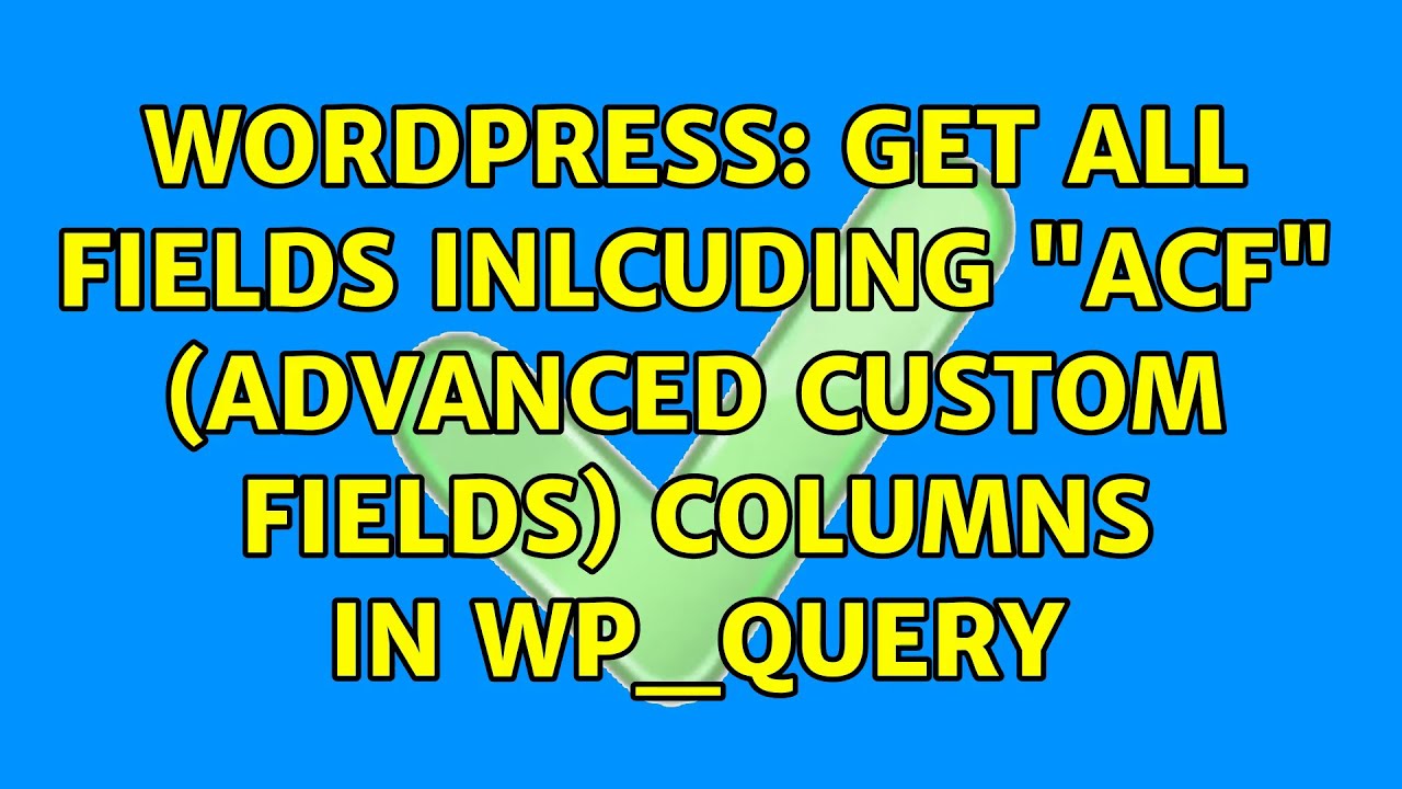 Wordpress: Get all fields inlcuding "ACF" (Advanced Custom Fields ...