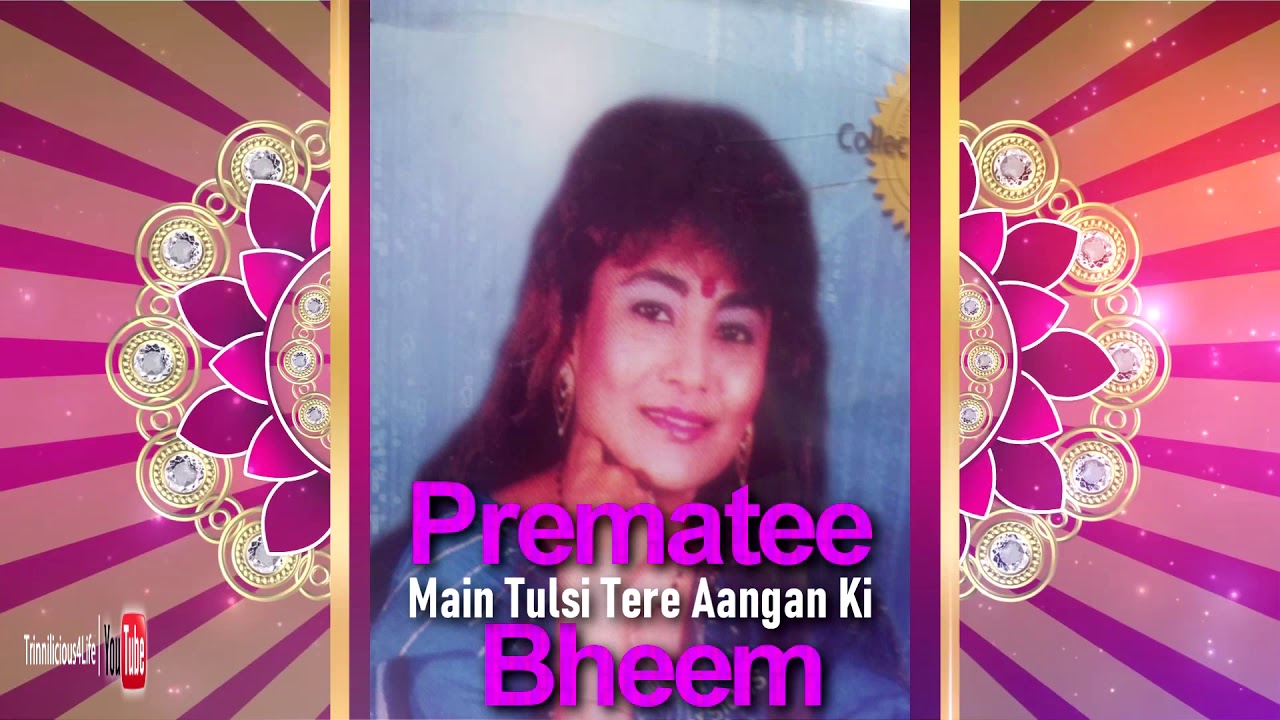 Prematee Bheem - Main Tulsi Tere Aangan Ki (((Bollywood 70s Classic ...