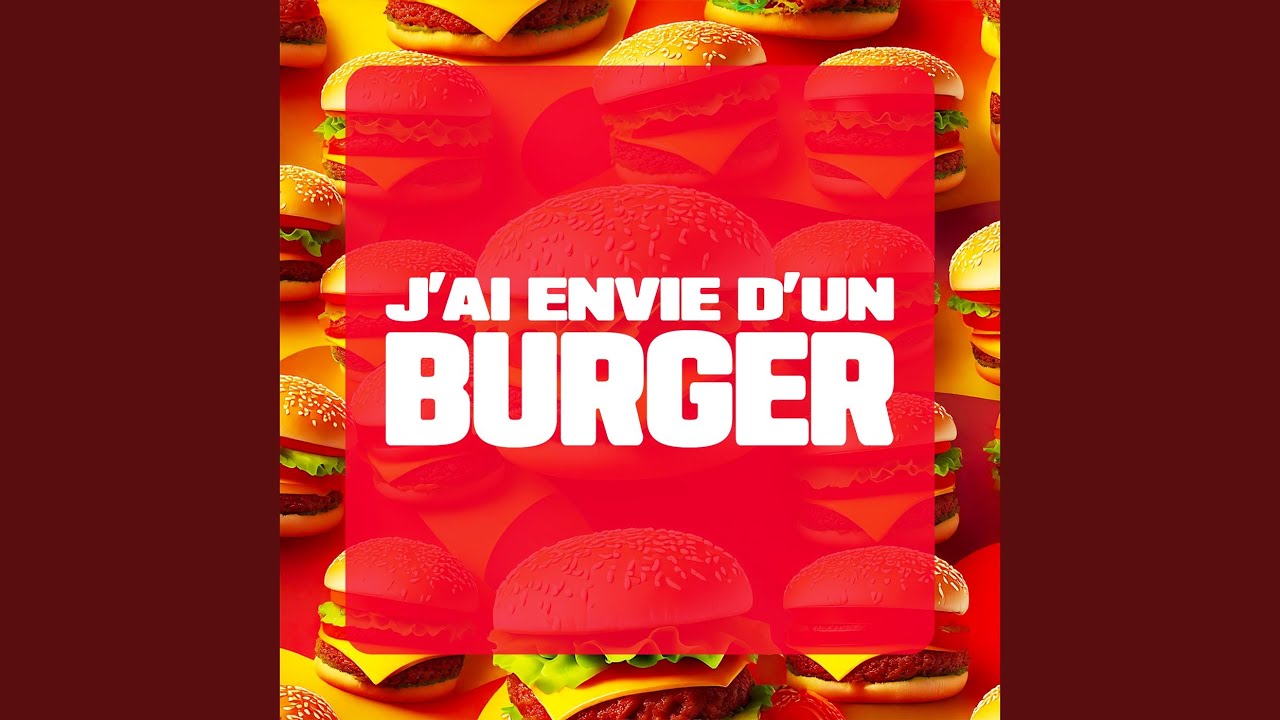 J'ai envie d'un burger - YouTube