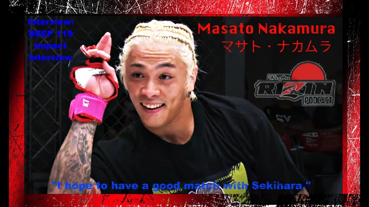 Masato Nakamura Interview マサト・ナカムラ DEEP 119 - "I hope to have a good ...