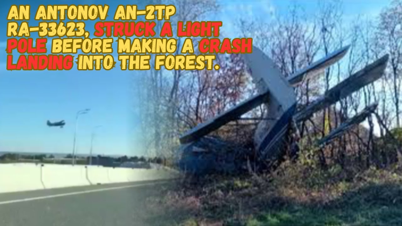 AN ANTONOV AN-2TP RA-33623, STRUCK A LIGHT POLE BEFORE MAKING A CRASH ...
