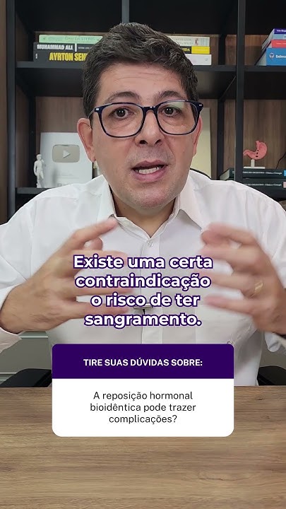 A Reposição Hormonal Bioidêntica Pode Trazer Complicações Youtube