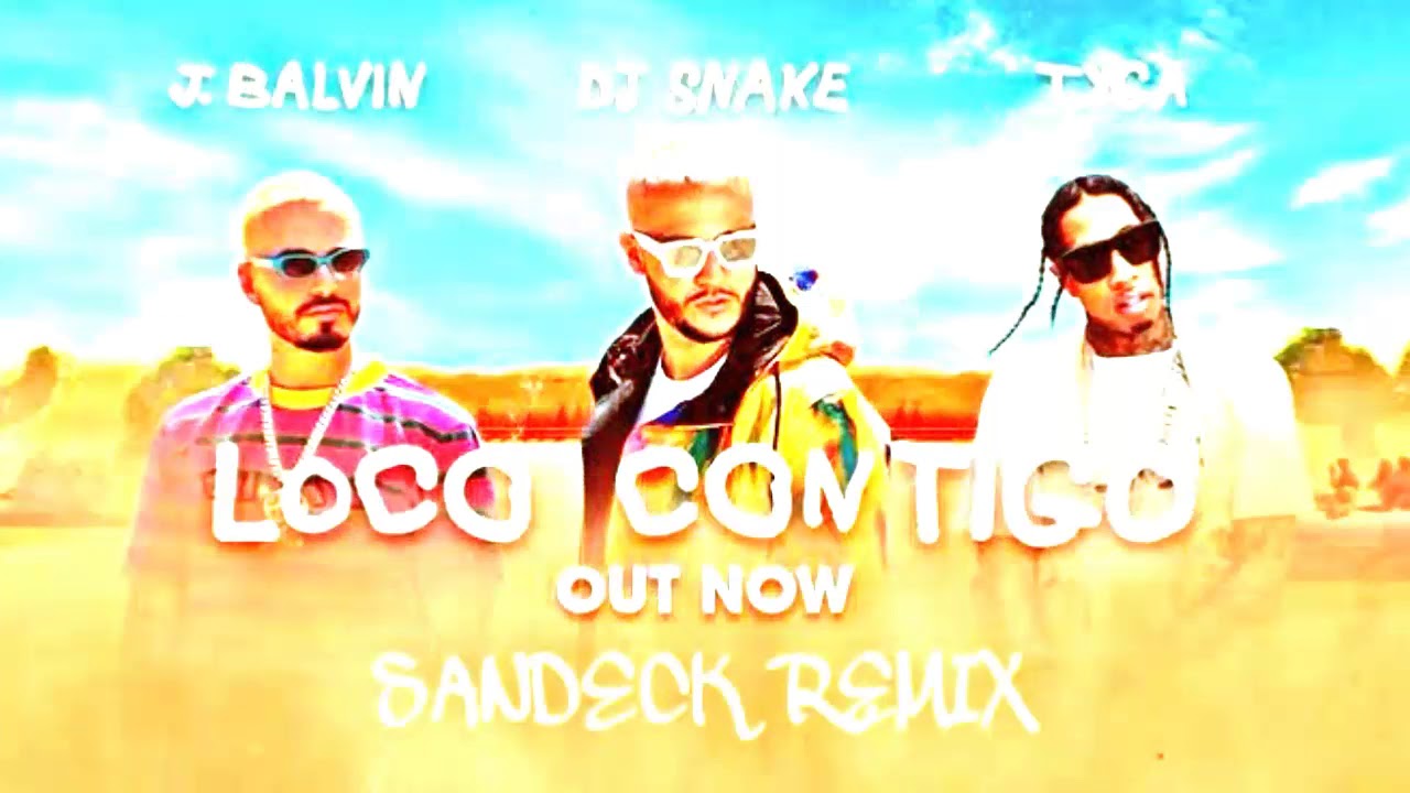 DJ Snake, J Balvin & Tyga - Loco Contigo (Sandeck Remix) FREE - YouTube