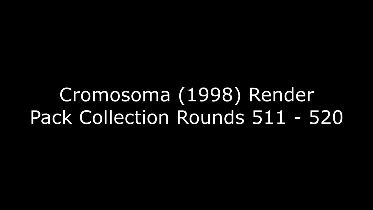 (RQ) Cromosoma (1998) Render Pack Collection Rounds (511 - 520) - YouTube