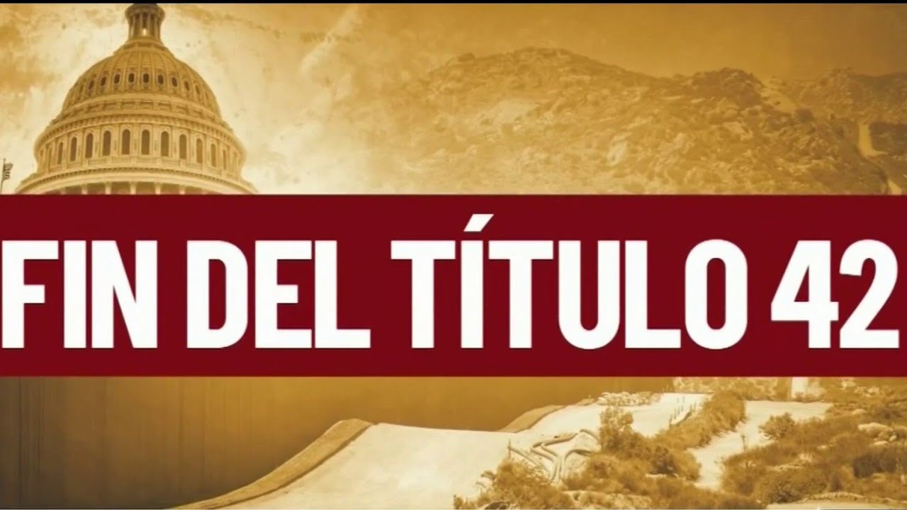 ¿Qué sigue al terminarse el Título 42? Un abogado de inmigración ...