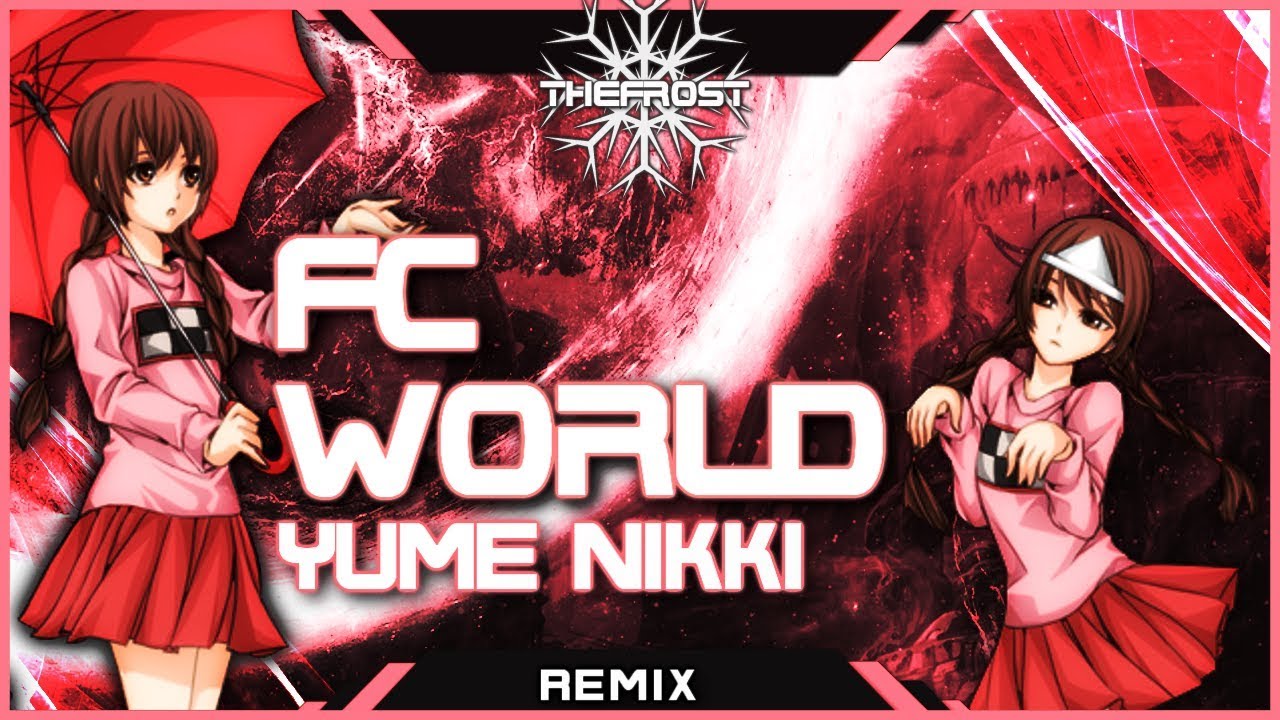 Yume Nikki Soundtrack OST - FC World [Ambient/Chill Remix] - YouTube
