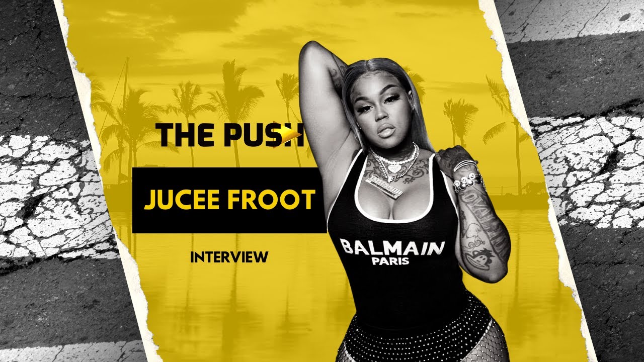 THE PUSH | OGEE MONEY X JUCEE FROOT - YouTube